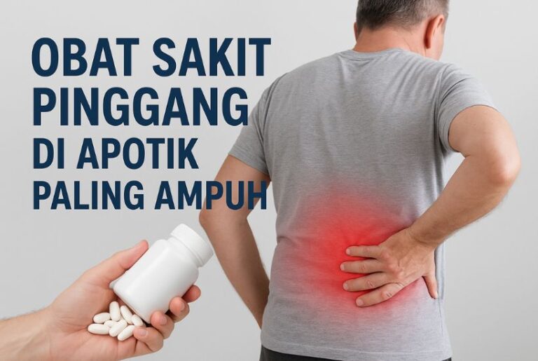 Panduan Memilih Obat Sakit Pinggang Di Apotik Paling Ampuh